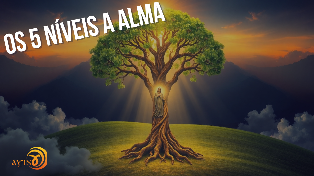 5 Níveis da Alma na Cabalá: Guia Completo com o Paralelo de Yeshua